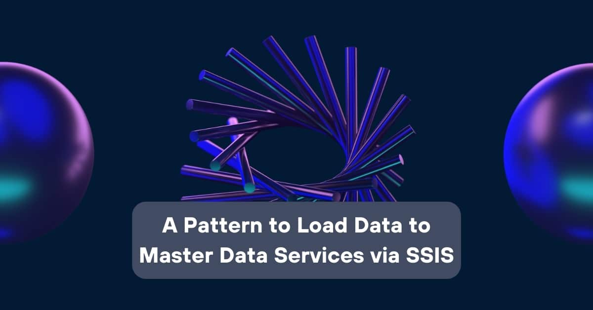 A Pattern To Load Data to Master Data Services via SSIS–Part 2 ...