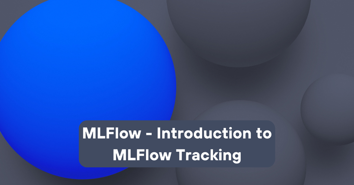 MLFlow: Introduction to MLFlow Tracking | Telefónica Tech