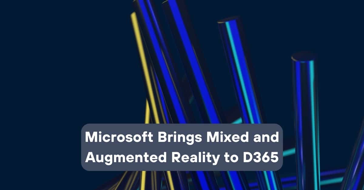 Microsoft Brings Mixed Augmented Reality Dynamics 365 | Telefónica Tech