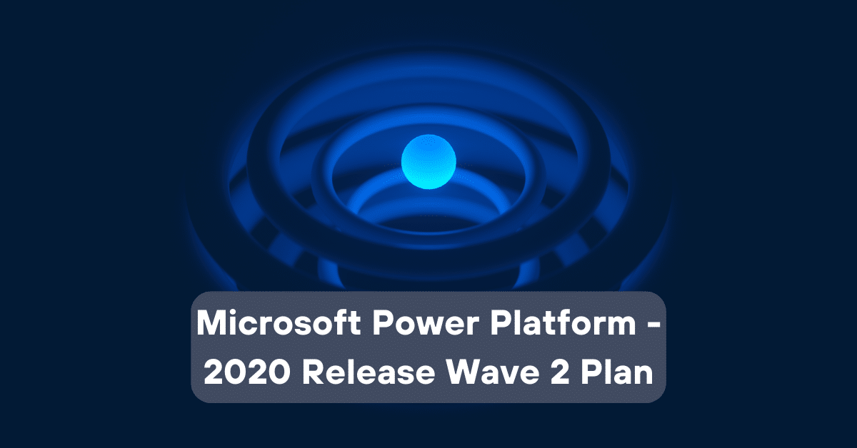 Microsoft Power Platform - 2020 release wave 2 plan | Telefónica Tech