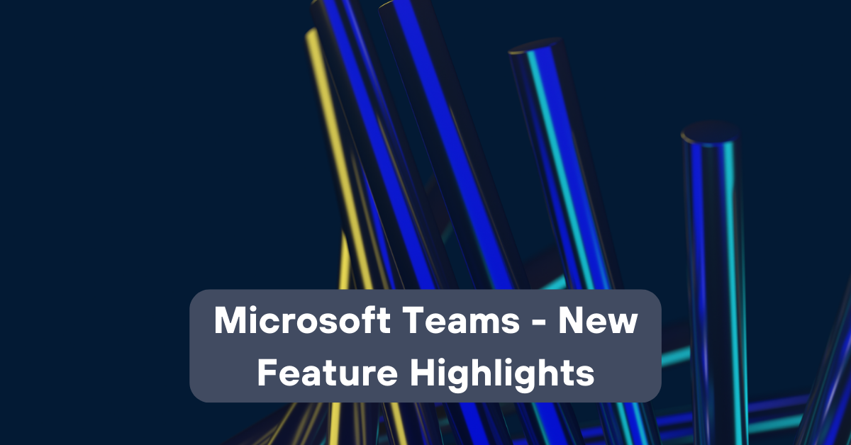 Microsoft Teams New Feature Highlights | Telefónica Tech