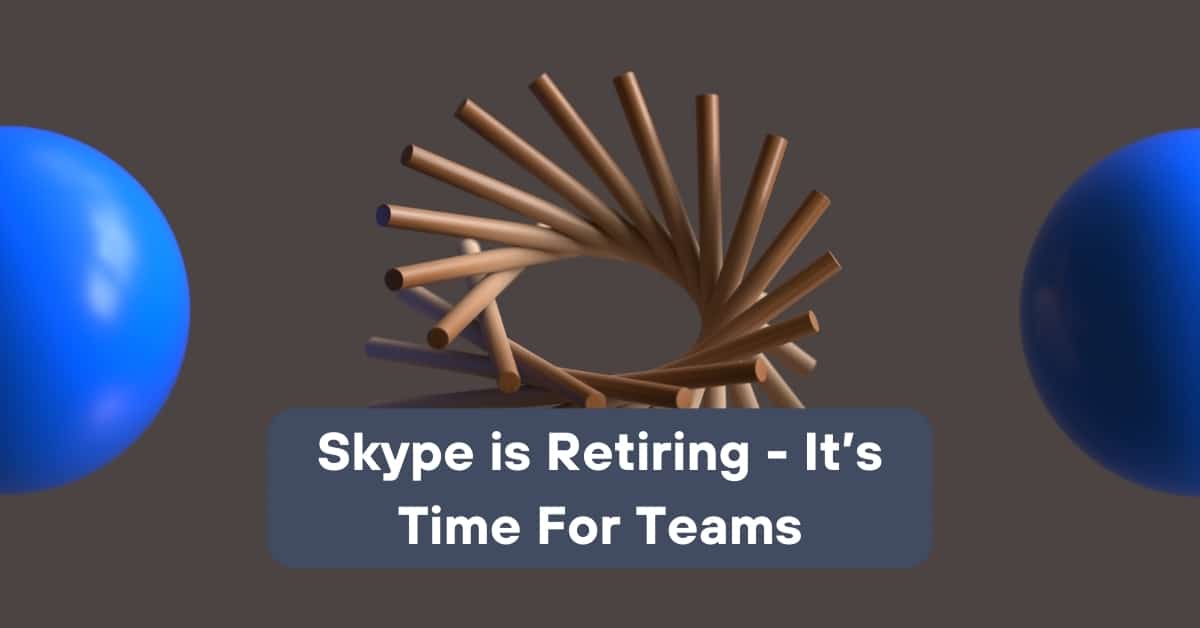 Skype Is Retiring Its Time For Teams | Telefónica Tech