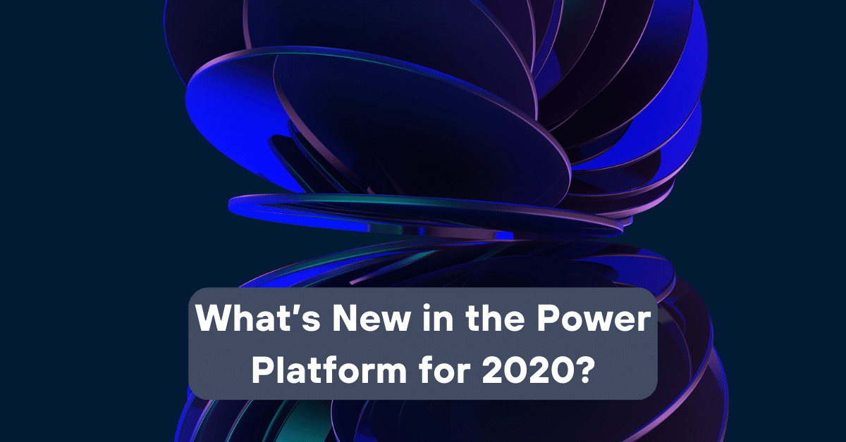 What's new in the Power Platform for 2020? | Telefónica Tech